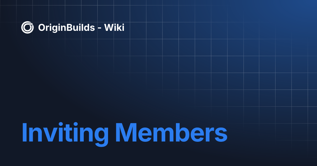Inviting Members | OriginBuilds - Wiki