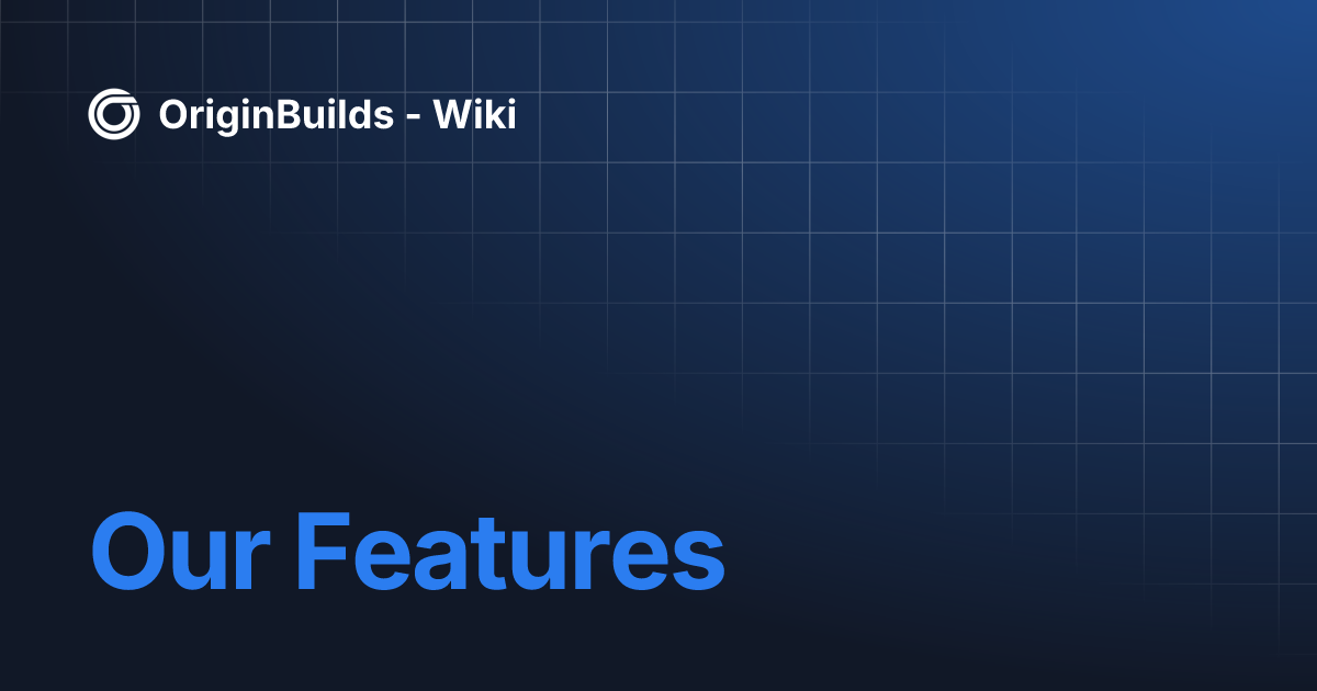 Our Features | OriginBuilds - Wiki