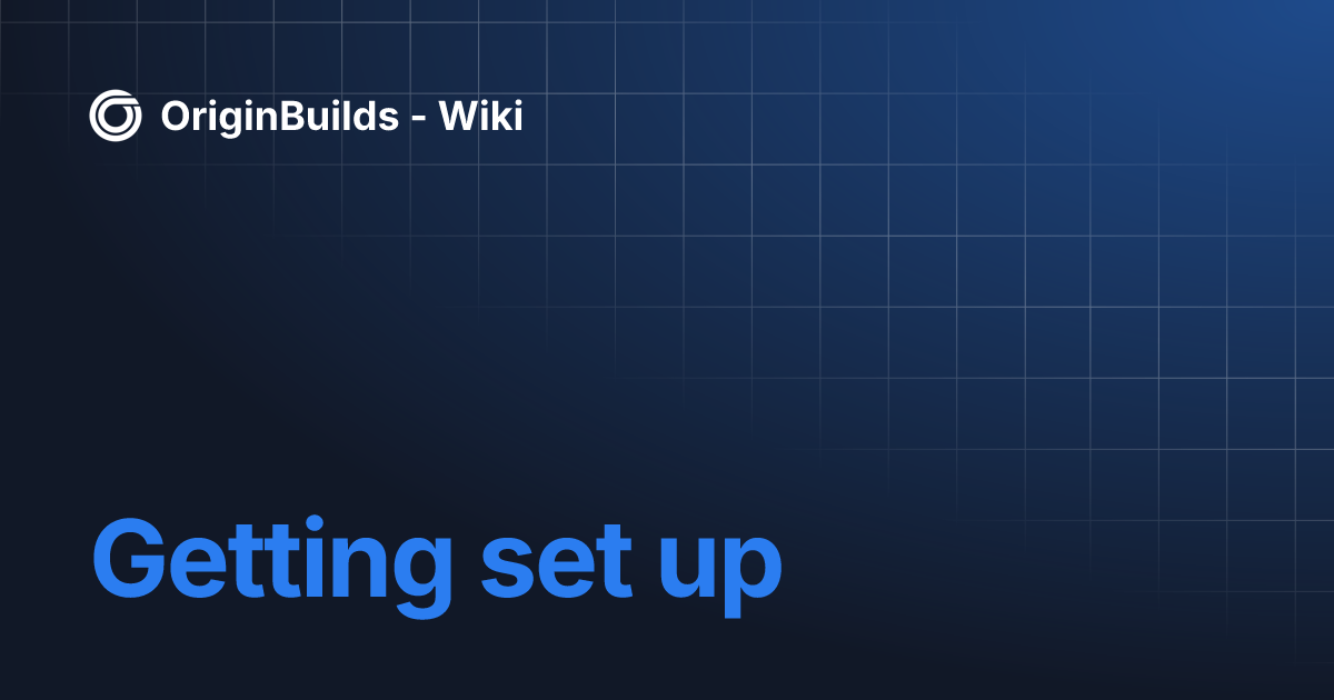 Getting set up | OriginBuilds - Wiki